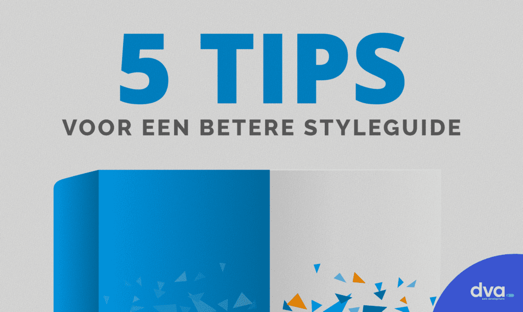 Een styleguide die wél gebruikt wordt: hoe je hem onmisbaar maakt - DvA - Digital Agency